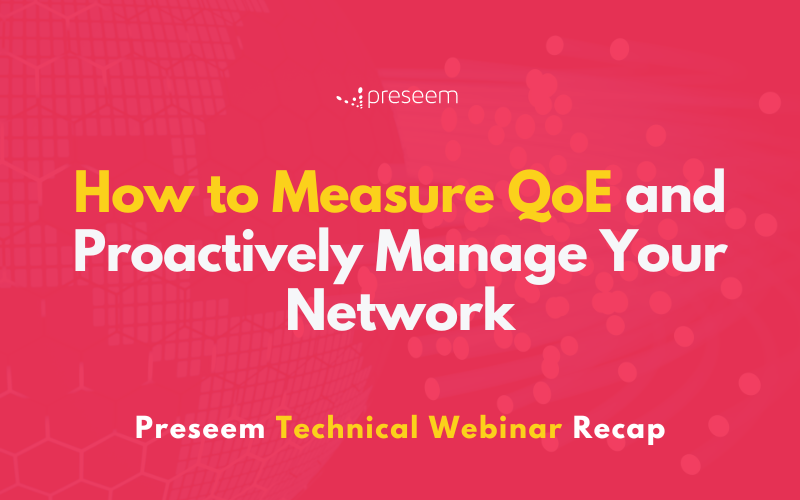 How to Measure QoE & Proactively Manage Your Network